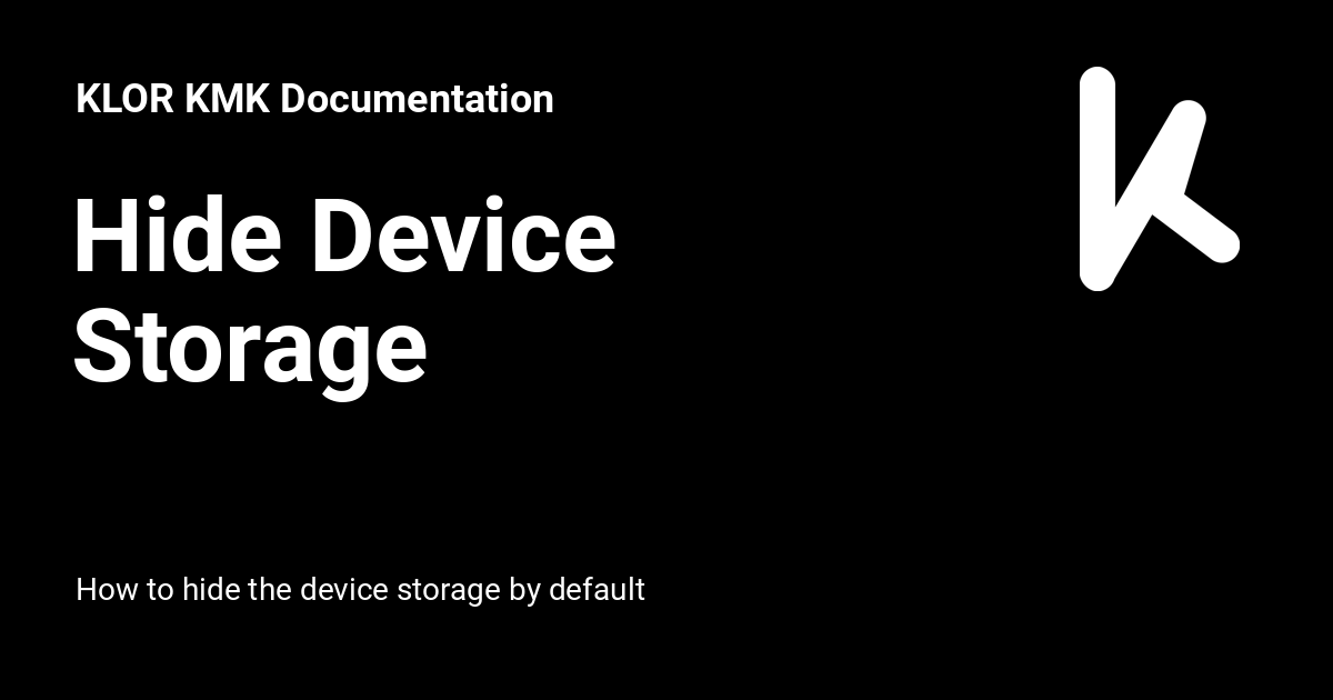 Hide Device Storage - KLOR KMK Documentation